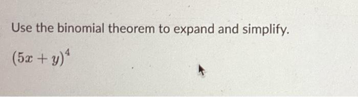 Solved Use the binomial theorem to expand and simplify. (5x | Chegg.com
