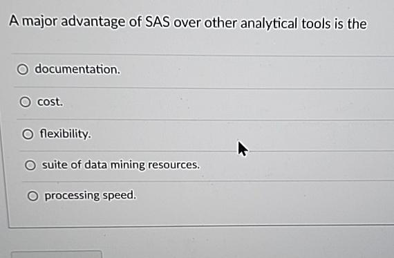 Solved A major advantage of SAS over other analytical tools | Chegg.com