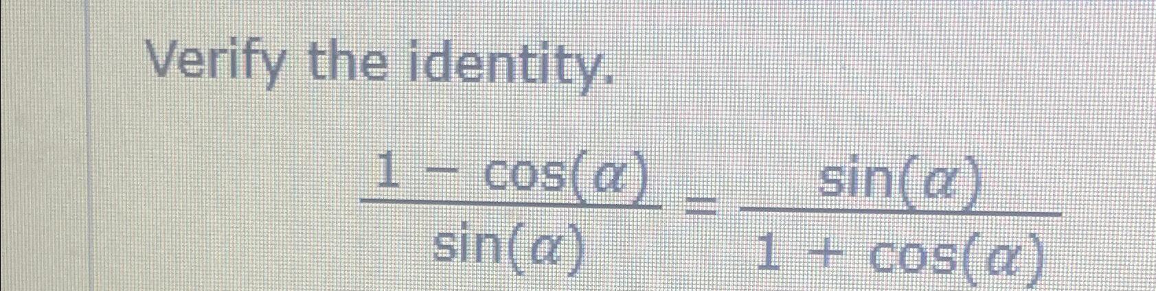 Solved Verify the identity.1-cos(α)sin(α)=sin(α)1+cos(α) | Chegg.com