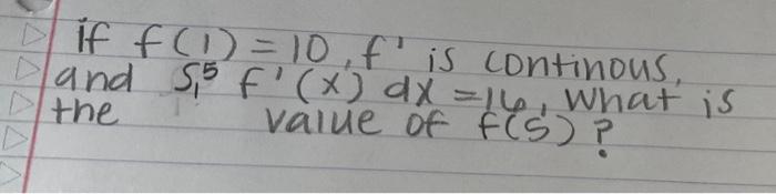 Solved if f(1)=10,f′ is continous, and 5,5f′(x)dx=16, What | Chegg.com