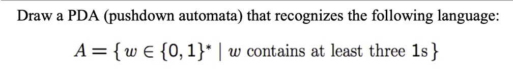 Solved Draw a PDA (pushdown automata) ﻿that recognizes the | Chegg.com