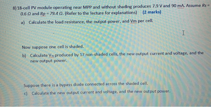 Solved 8) 18-cell PV module operating near MPP and without | Chegg.com
