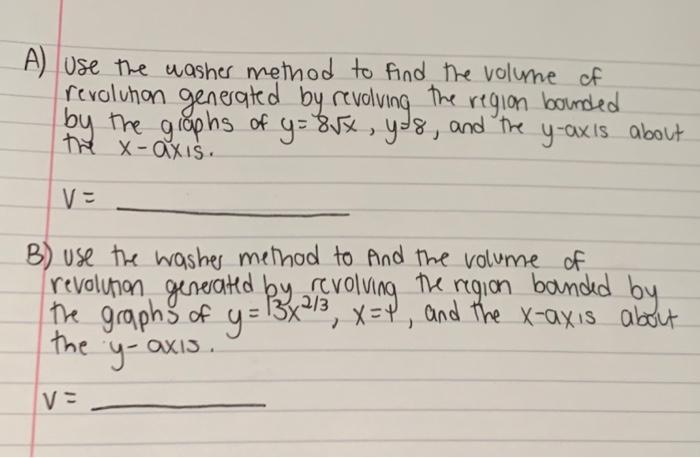 Solved A) Use the washer method to find the volume of | Chegg.com