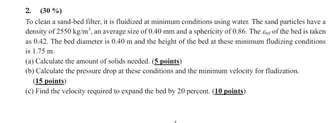 Solved 2. (30%) To clean a sand-bed filter, it is fluidized | Chegg.com
