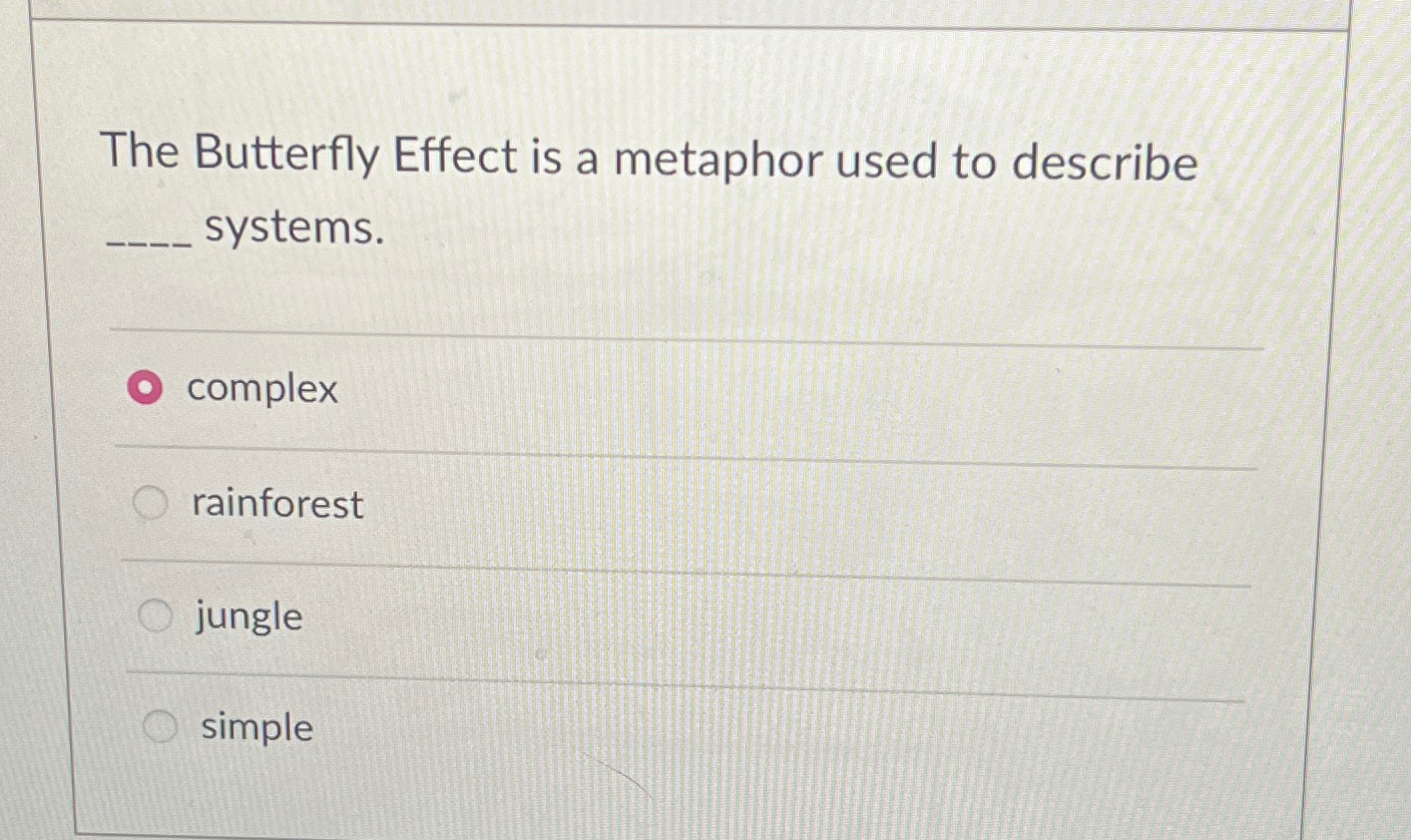 Solved The Butterfly Effect is a metaphor used to describe | Chegg.com