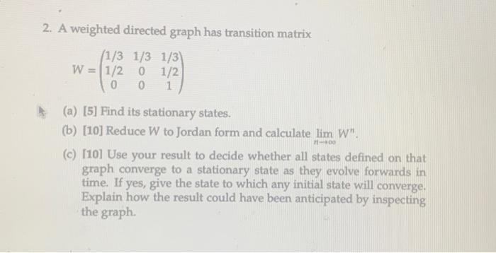 Solved 2. A weighted directed graph has transition matrix | Chegg.com