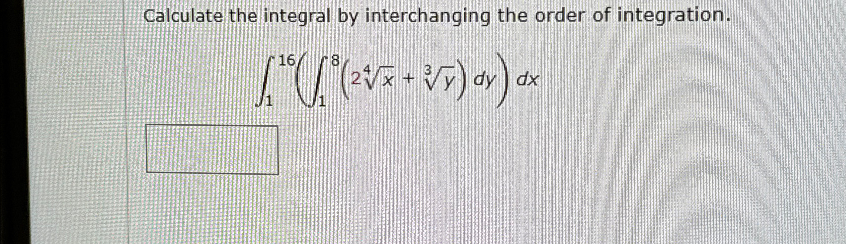 Solved Calculate the integral by interchanging the order of | Chegg.com