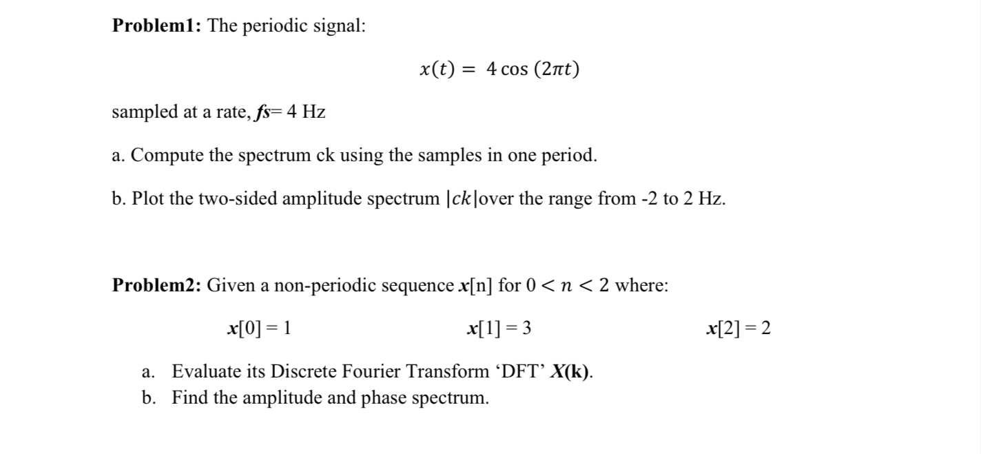 Solved Problem1: The periodic signal:x(t)=4cos(2πt)sampled | Chegg.com
