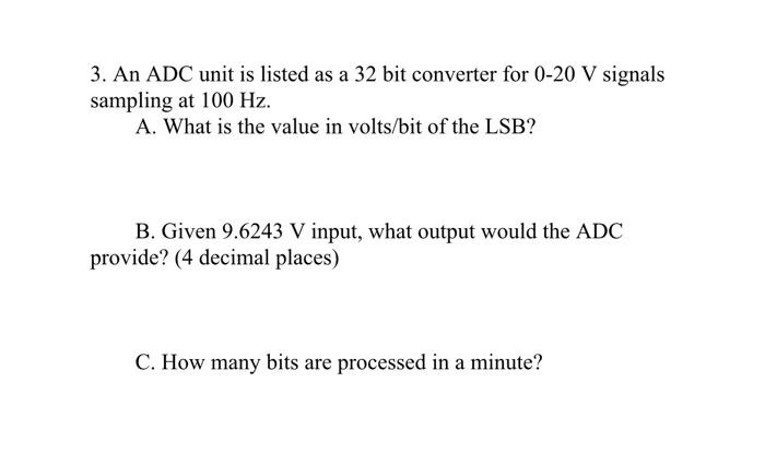 Solved 3. An ADC unit is listed as a 32 bit converter for | Chegg.com