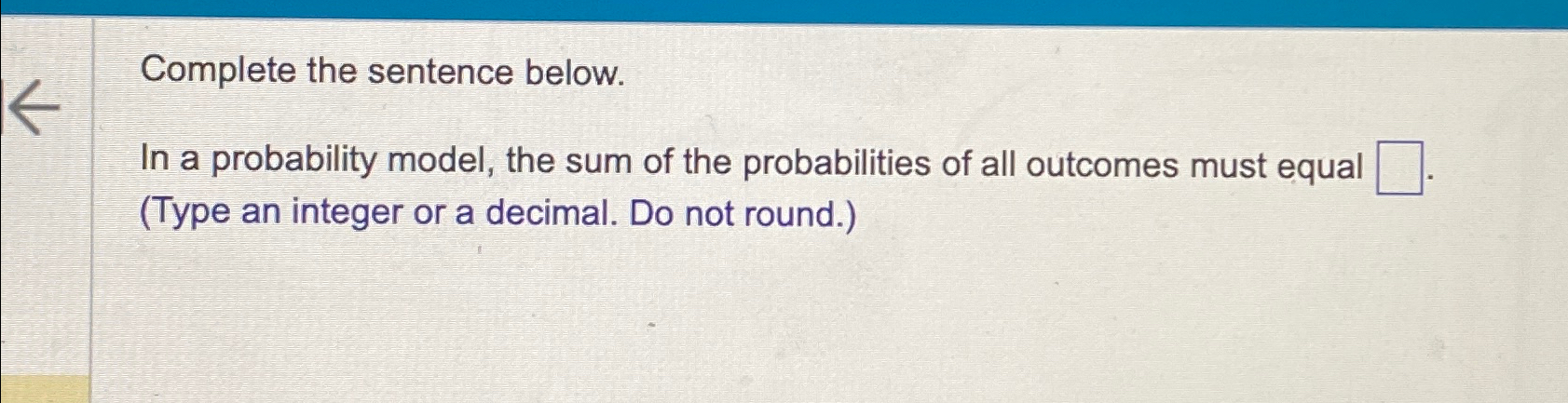Solved Complete the sentence below.In a probability model, | Chegg.com