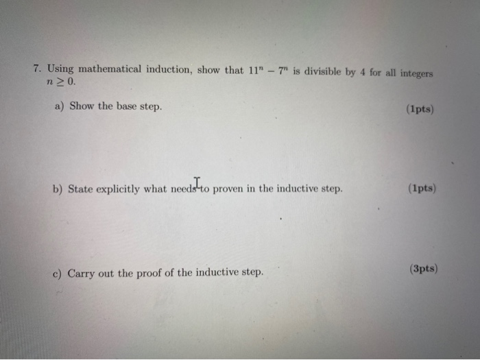 Solved 7. Using mathematical induction, show that 11" - 7" | Chegg.com
