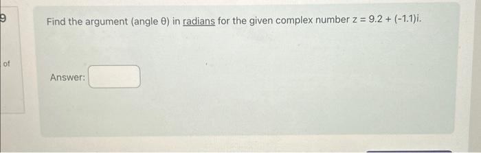 Solved Find the argument (angle θ ) in radians for the given | Chegg.com
