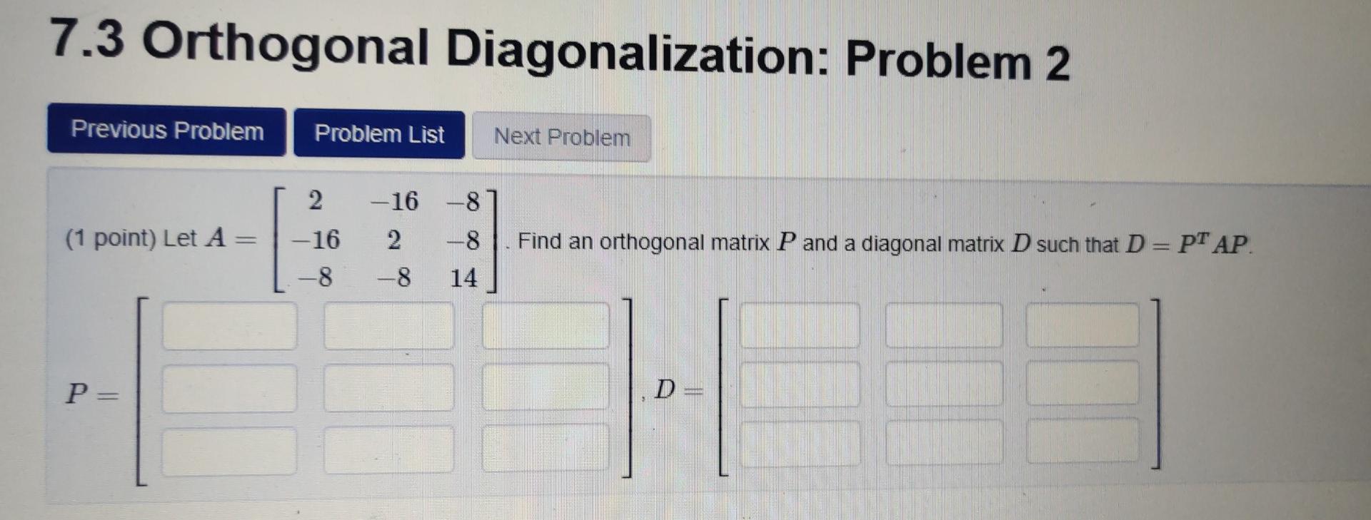 Solved 7.3 Orthogonal Diagonalization: Problem 2 Previous | Chegg.com
