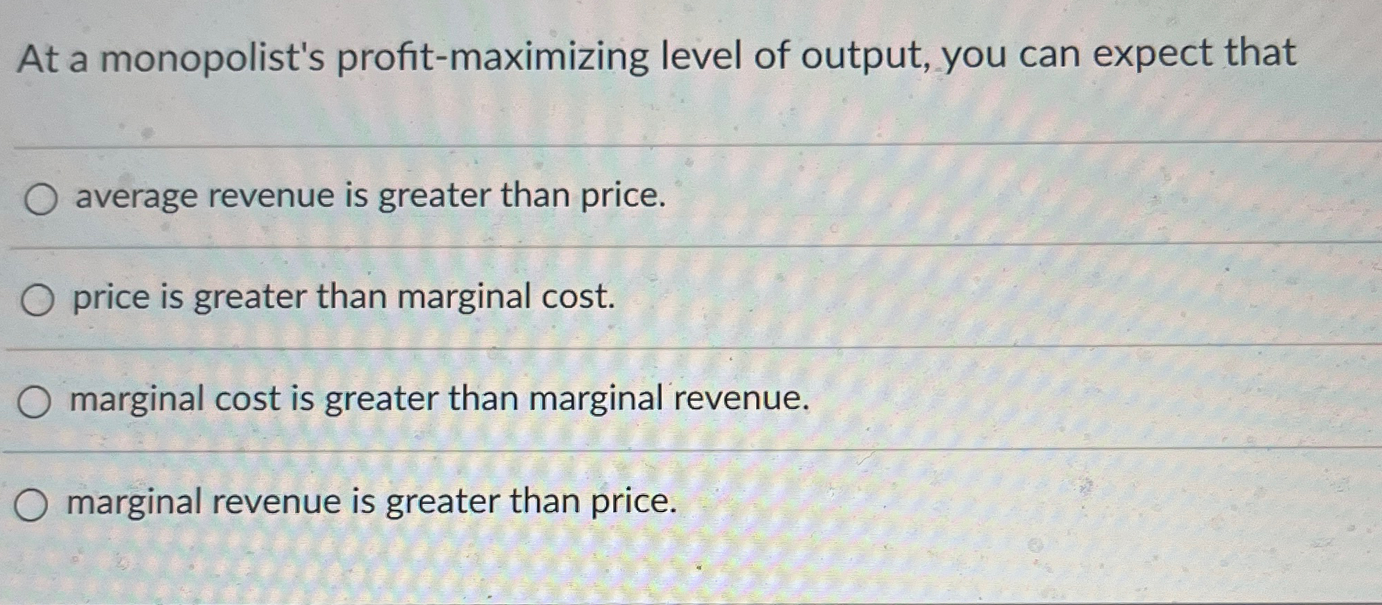 Solved At a monopolist's profit-maximizing level of output, | Chegg.com