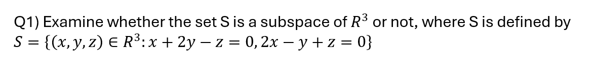 Solved Q1) ﻿Examine whether the set S ﻿is a subspace of R3 | Chegg.com