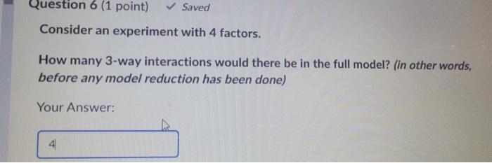 Solved Consider an experiment with 4 factors. How many 3-way | Chegg.com