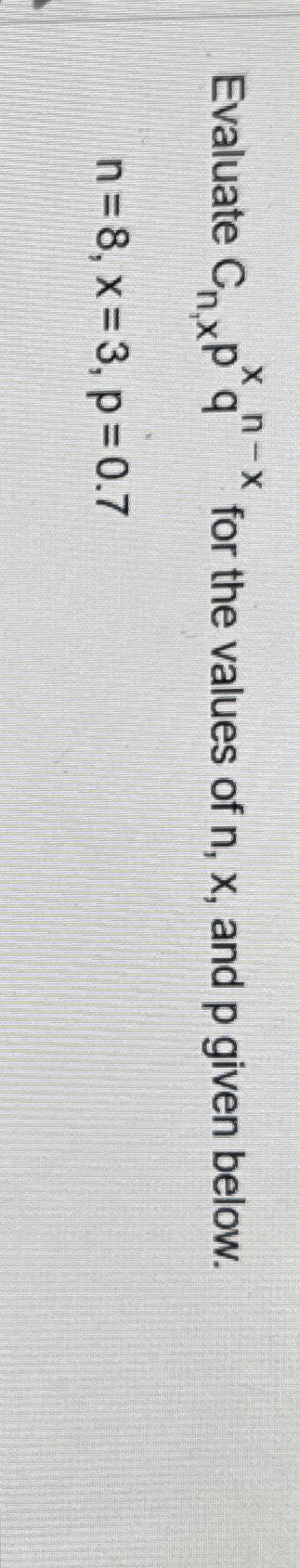 Solved Evaluate Cn,xpxqn-x ﻿for the values of n,x, ﻿and p | Chegg.com
