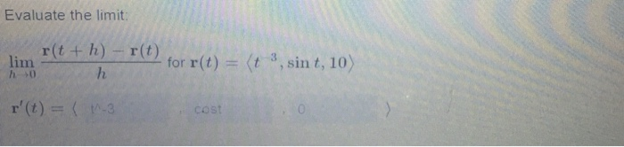 Solved Evaluate the limit: r(t + h) - r(t) for r(t) = (+ 3, | Chegg.com