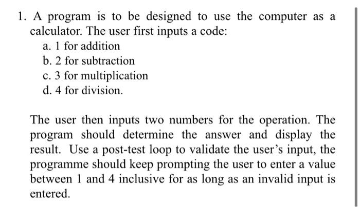 Solved 1. A program is to be designed to use the computer as | Chegg.com