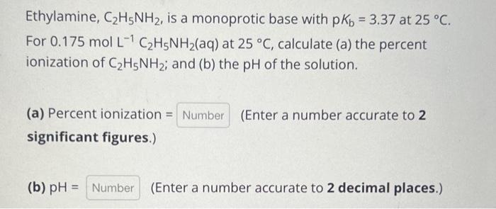 Solved Ethylamine, C2H5NH2, is a monoprotic base with | Chegg.com