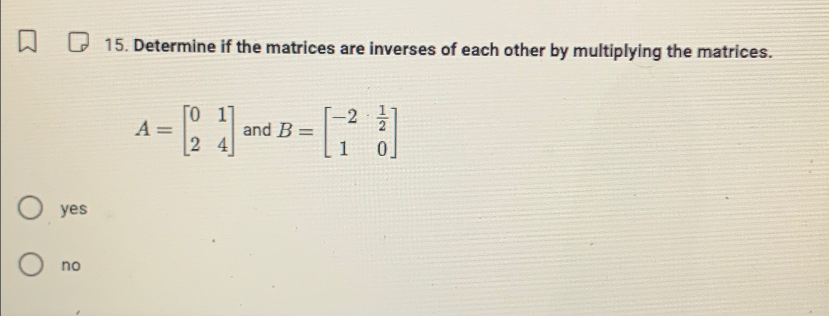 Solved Determine if the matrices are inverses of each other | Chegg.com