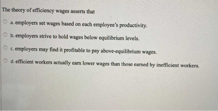 Solved The theory of efficiency wages asserts that O a. | Chegg.com