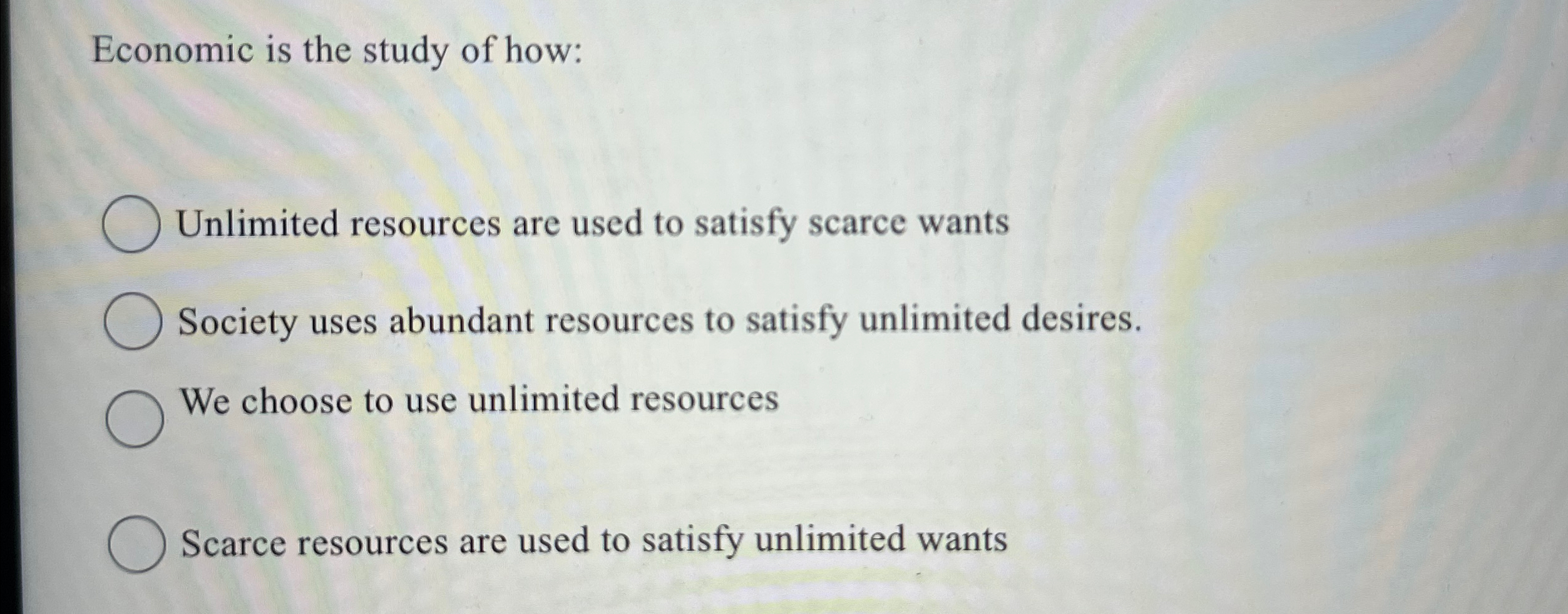 Solved Economic is the study of how:Unlimited resources are | Chegg.com