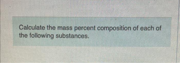 Solved Calculate the mass percent composition of each of the | Chegg.com