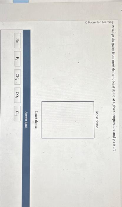 Solved Arrange the gases from most dense to least dense at a | Chegg.com