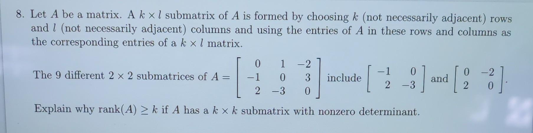 Solved Let A be a matrix. A k×l submatrix of A is formed by | Chegg.com