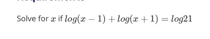Solved og(x−1)+log(x+1)=log21 | Chegg.com