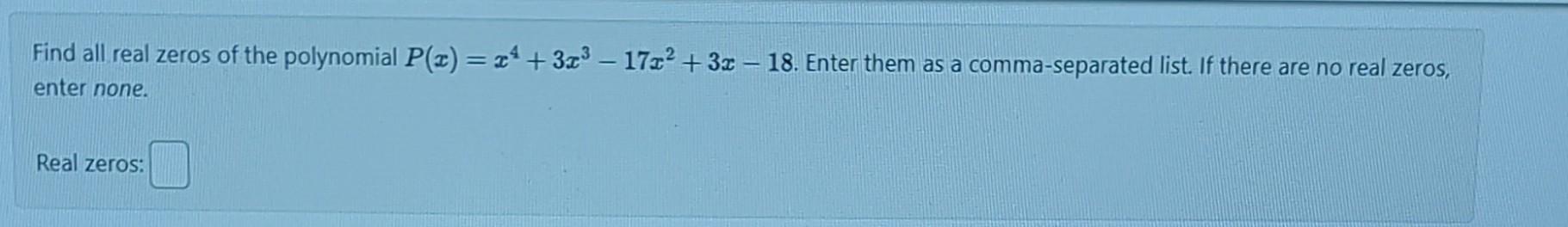 Solved Find all real zeros of the polynomial | Chegg.com