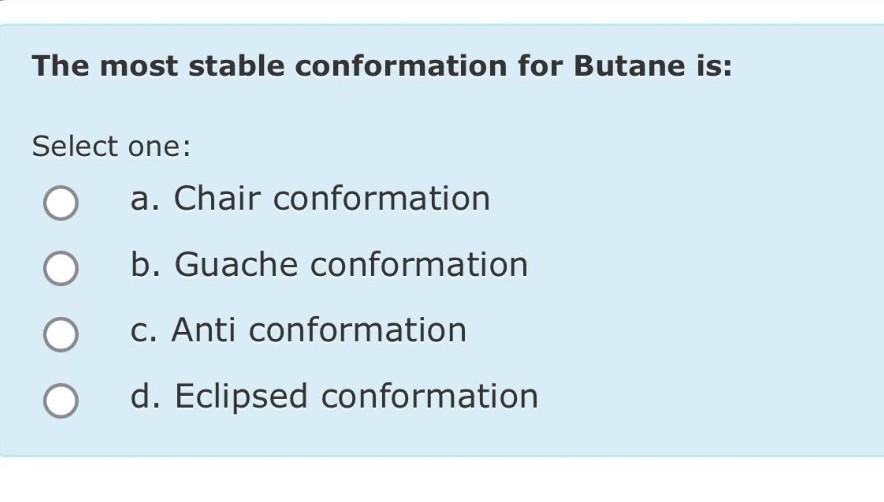 Solved The most stable conformation for Butane is:Select | Chegg.com