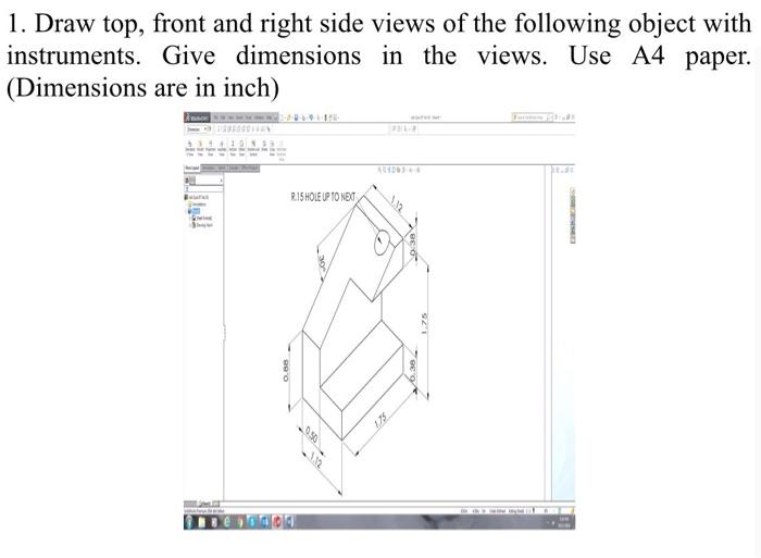 Solved 1. Draw top, front and right side views of the | Chegg.com