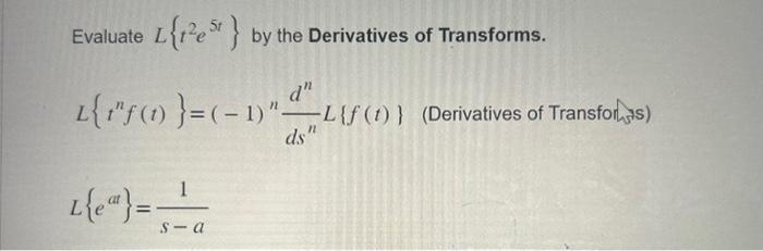 Solved Evaluate L{t2e5t} by the Derivatives of Transforms. | Chegg.com