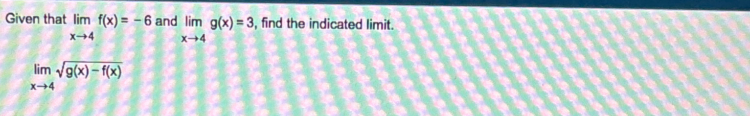 Solved Given That Limx→4f X 6 ﻿and Limx→4g X 3 ﻿find The