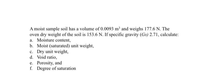 Solved A moist sample soil has a volume of 0.0093 m3 and | Chegg.com