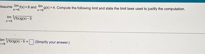 Solved Assume limx→6f(x)=8 and limx→6g(x)=4. Compute the | Chegg.com