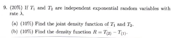 Solved 9. (20\%) If T1 and T2 are independent exponential | Chegg.com