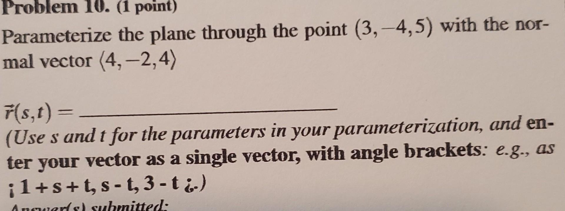 Solved Problem 10. (1 point) Parameterize the plane through | Chegg.com