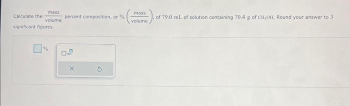 Solved Calculate the volume mass percent composition, or | Chegg.com