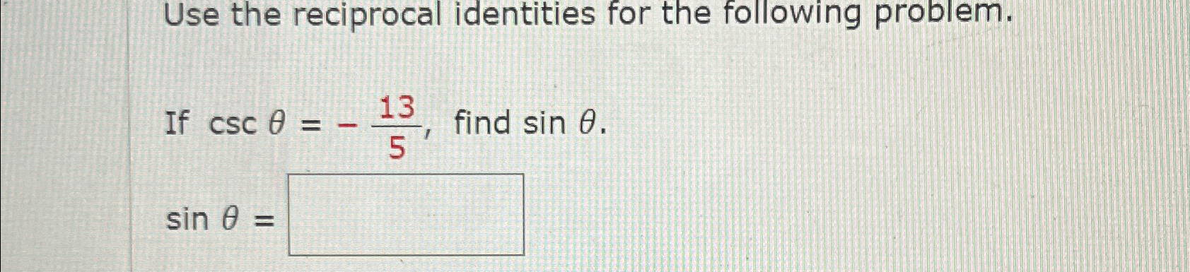 Solved Use the reciprocal identities for the following | Chegg.com