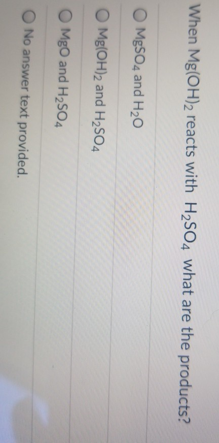 Solved When Mg(OH)2 reacts with H2SO4 what are the products? | Chegg.com