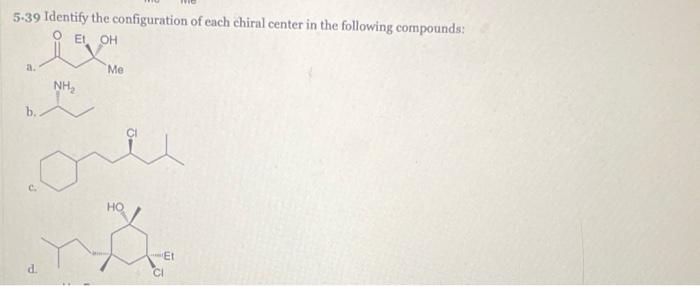 Solved 5-39 Identify the configuration of each chiral center | Chegg.com