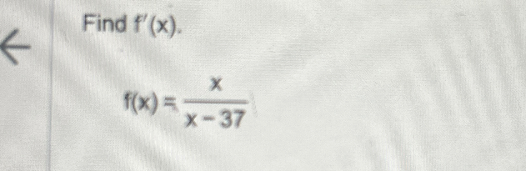 Solved Find f'(x).f(x)=xx-37 | Chegg.com