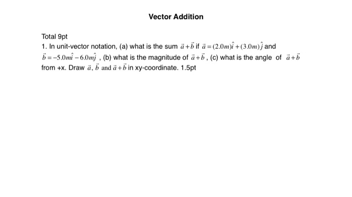 Solved Vector Addition Total 9pt 1. In unit-vector notation, | Chegg.com