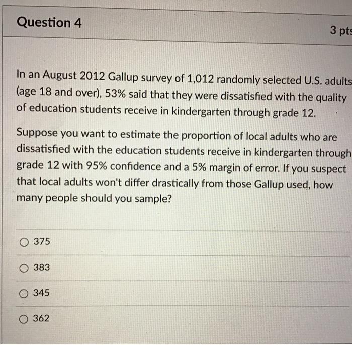 Solved Question 4 3 pts In an August 2012 Gallup survey of | Chegg.com