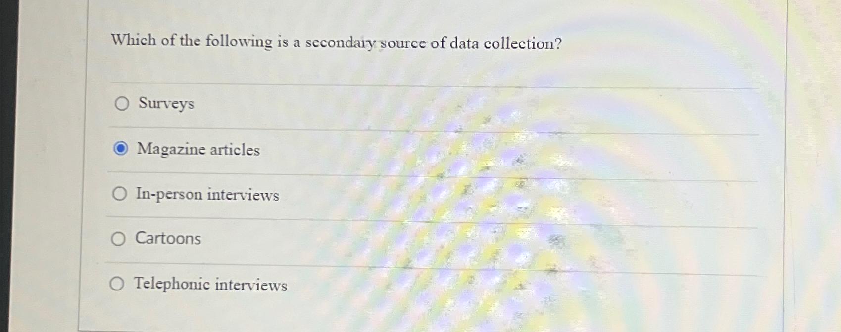 Solved Which of the following is a secondary source of data | Chegg.com