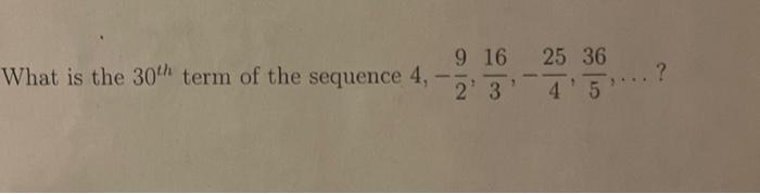Solved What is the 30th term of the sequence | Chegg.com