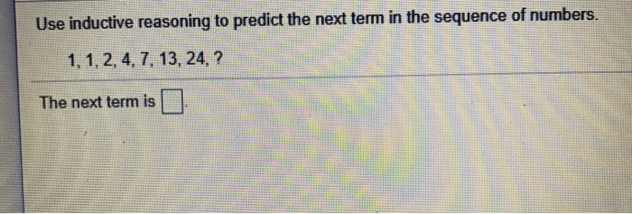 Solved Use Inductive Reasoning To Predict The Next Term In 